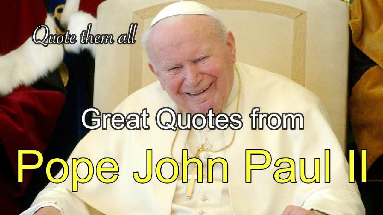 Pope John Paul II - Quote them all - YouTube