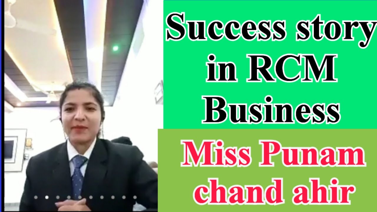 The success story in RCM Business Great leader Miss Punam chand ahir ...