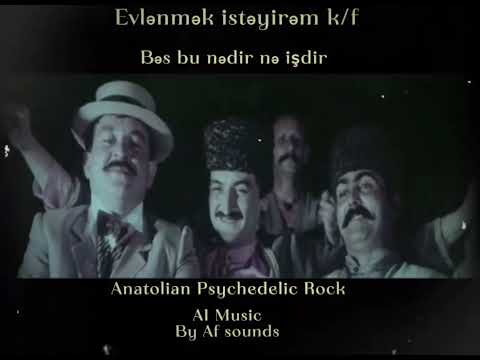 Evlənmək istəyirəm (Papaq) | Bəs bu nədir nə işdir |  Anatolian Psychedelic Rock | AI Music |