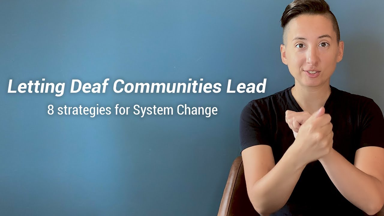Letting Deaf Communities Lead: 8 Strategies for System Change - YouTube