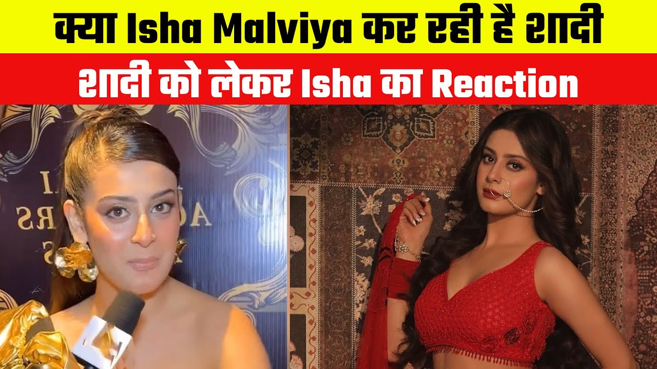 BB 17 fame Isha Malviya doing marriage, said I have already made many ...
