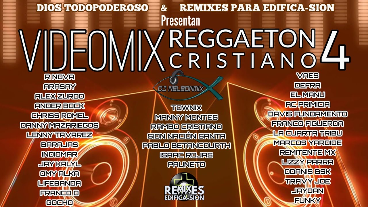 VIDEOMIX REGGAETON CRISTIANO 4 - DJ NELSONMIX - PROD. REMIXES PARA EDIFICA-SION - YouTube