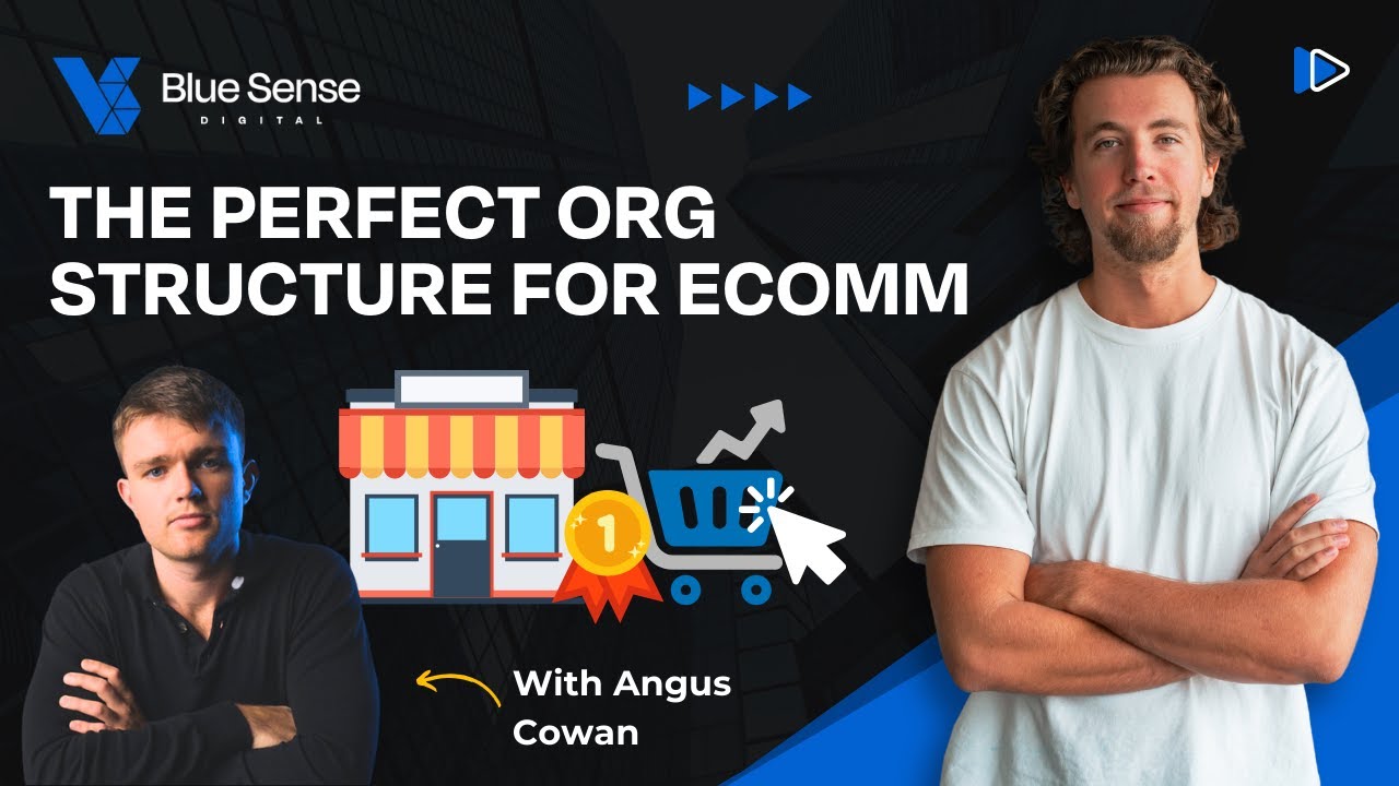 The Perfect Org Structure for eCommerce with Angus Cowan - YouTube