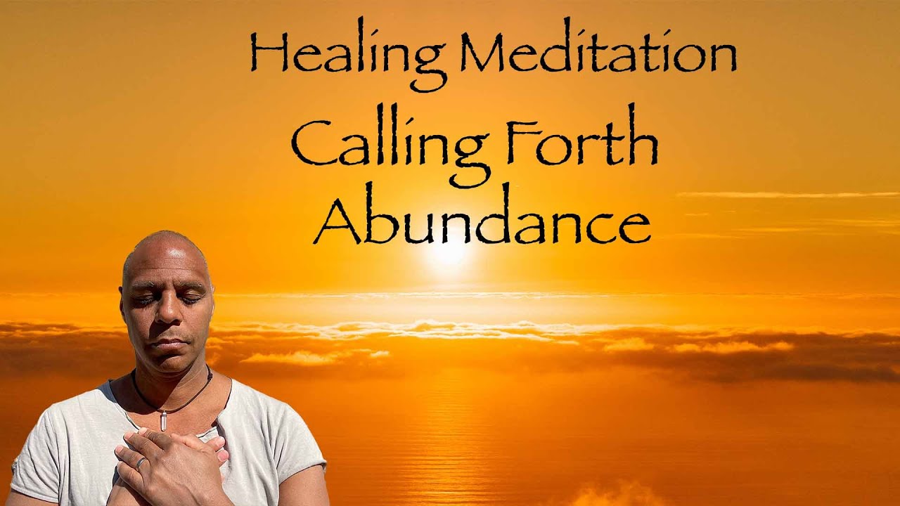 Healing Guided Meditation - Calling Forth Abundance - YouTube