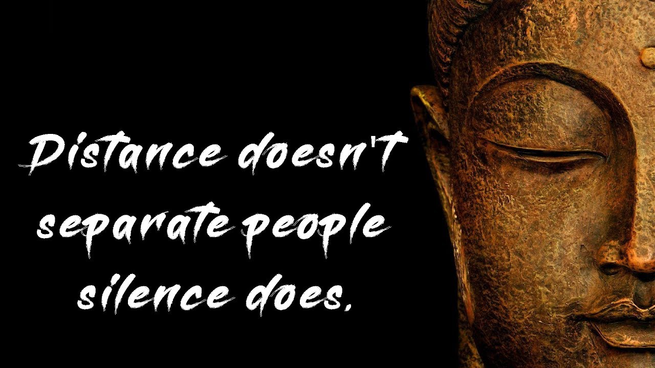 Distance Doesn't Separate People Silence Does | Buddha Quotes | New ...