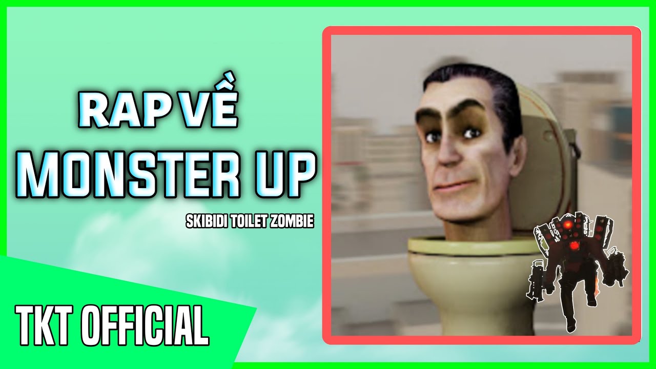 Rap Về MonsterUP ( Skidibi Toilet Zombie ) - TKT Official | Rap Về ...