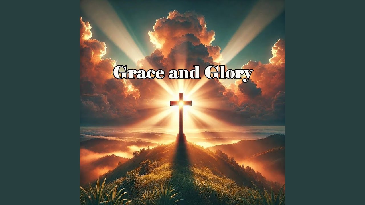 Grace and Glory - YouTube