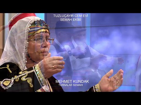 MEHMET KUNDAK - TURNALAR SEMAHI - TUZLUÇAYIR CEM EVİ SEMAH EKİBİ