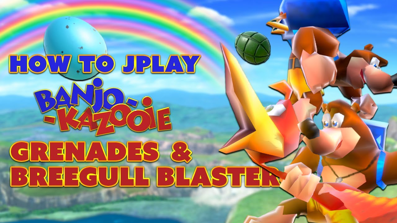 How to JPlay Banjo Kazooie: Grenades, Breegull Blaster, & Kazooie Fast ...