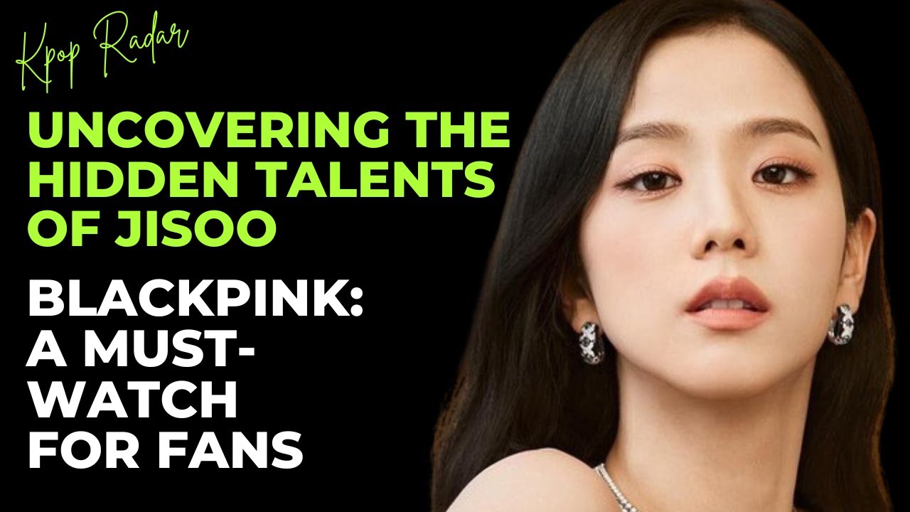 Uncovering the Hidden Talents of Jisoo Blackpink : A Must watch for ...