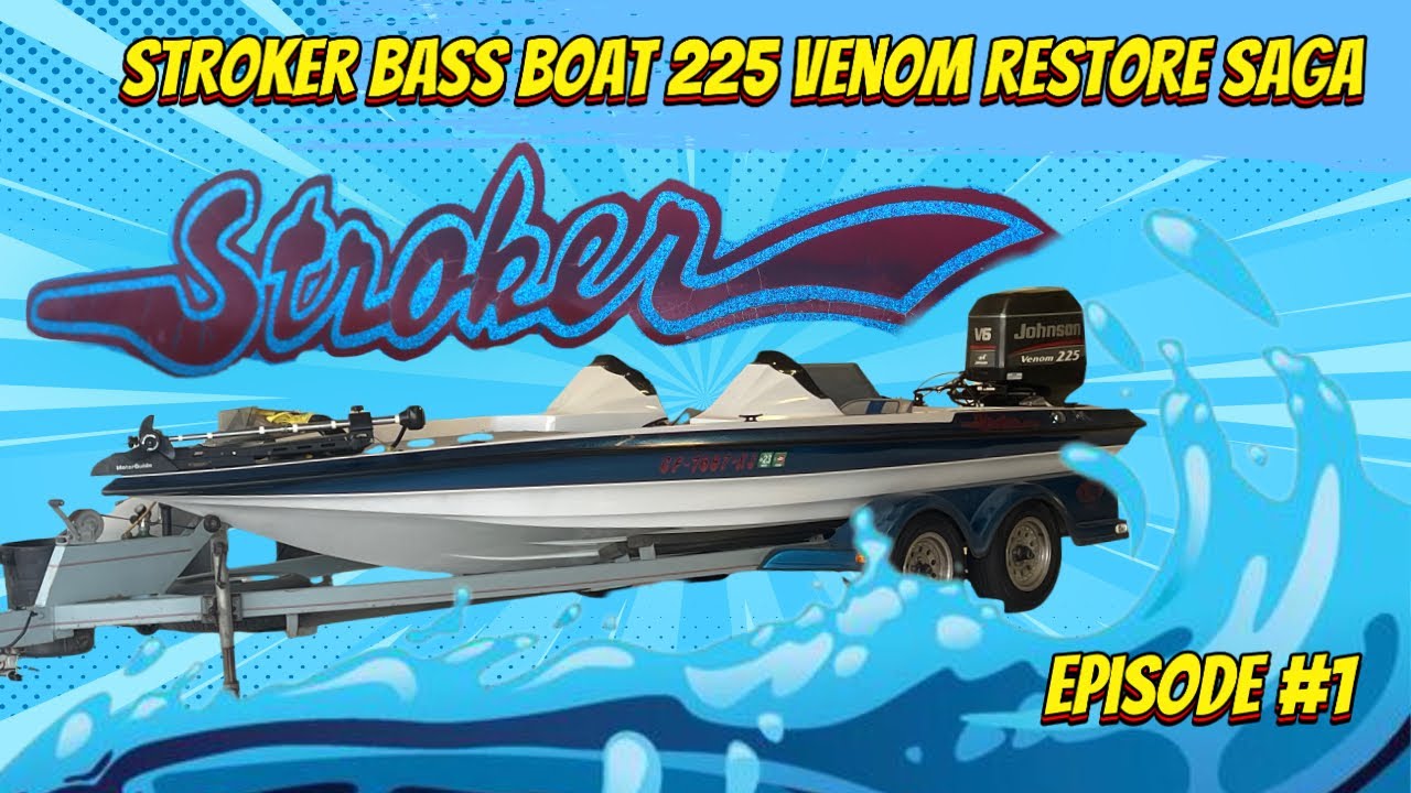 Stroker Bass Boat 225 Venom Restore Saga - Episode 1 - YouTube