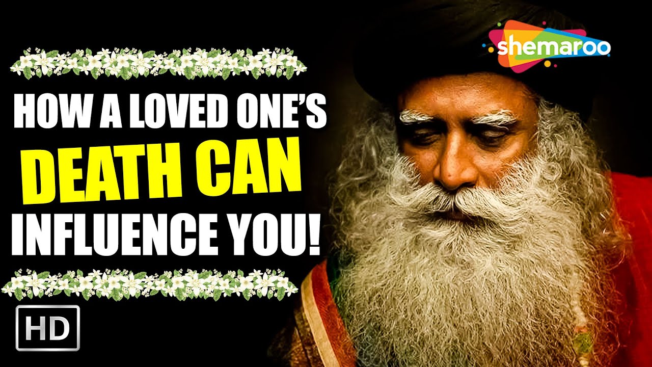 How A Loved One’s Death Can Influence You Physically – Sadhguru - YouTube