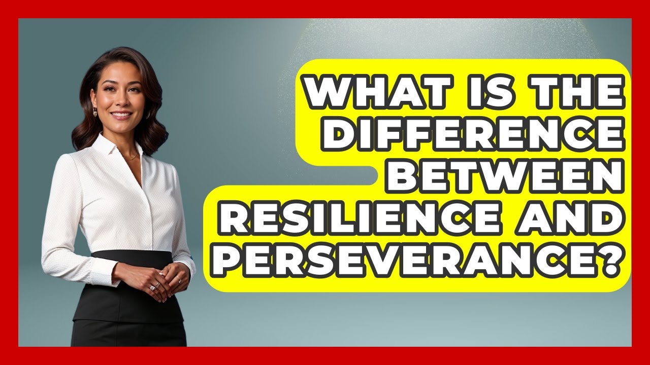 What Is The Difference Between Resilience And Perseverance? - Job ...