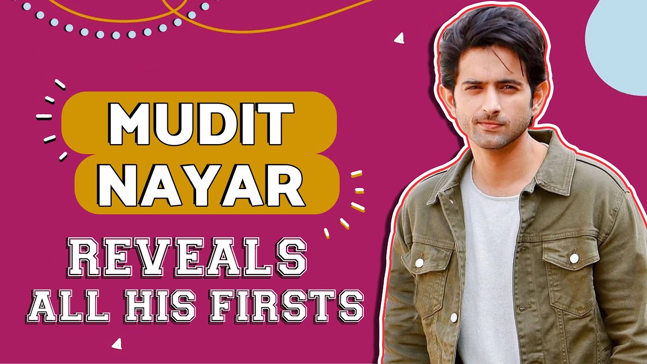 Mudit Nayar Reveals All His Firsts | Audition, Pay Cheque & More - YouTube