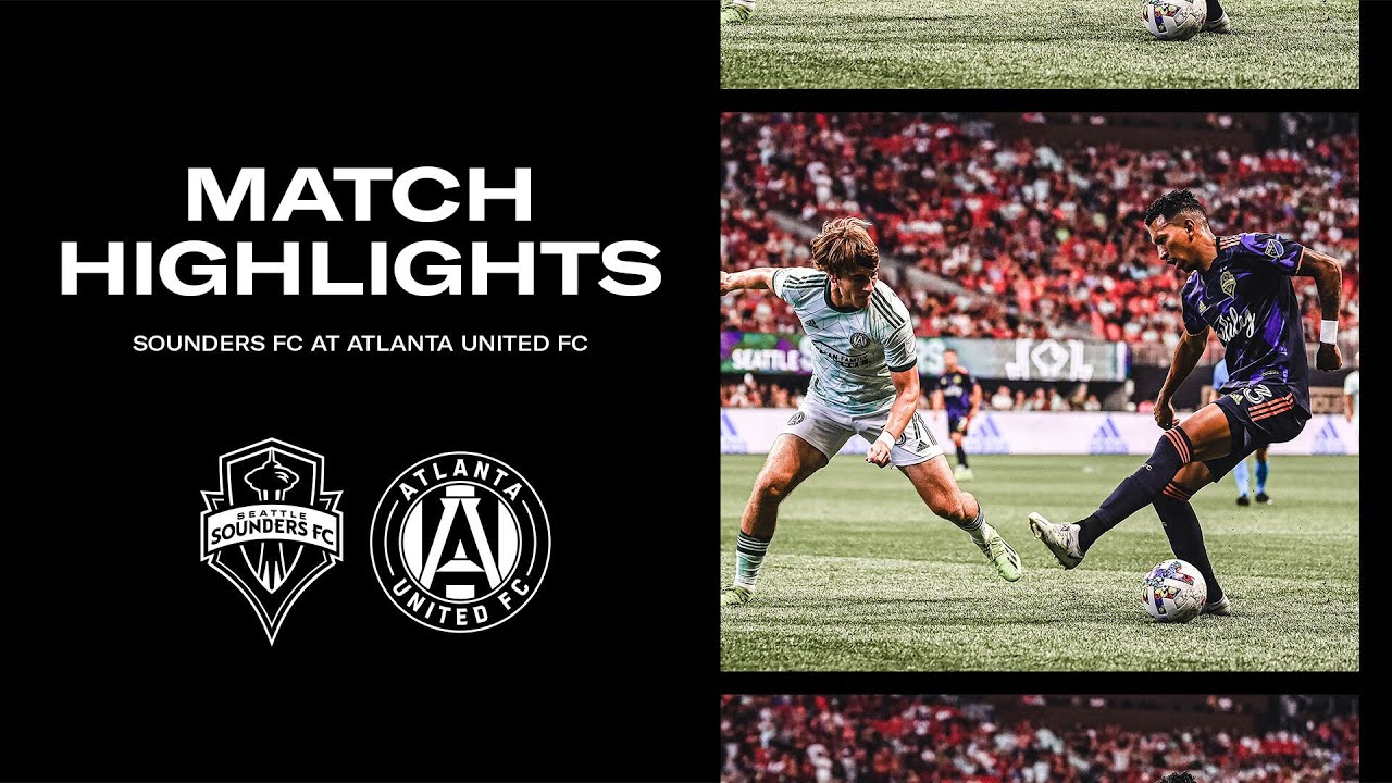 HIGHLIGHTS: Atlanta United FC vs. Seattle Sounders FC | August 06, 2022 ...