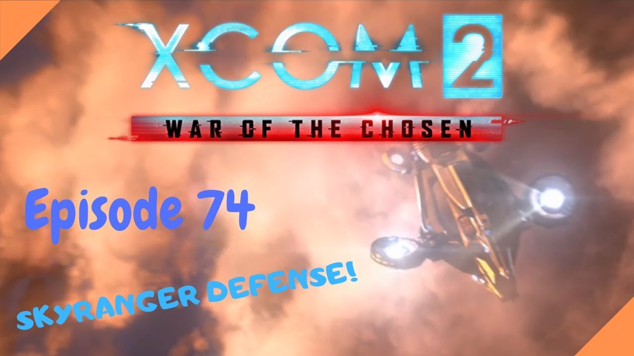 XCOM 2: Chosen DLC - Ep 74 - SkyRanger Defense (Narrated/Ironman/Blind ...