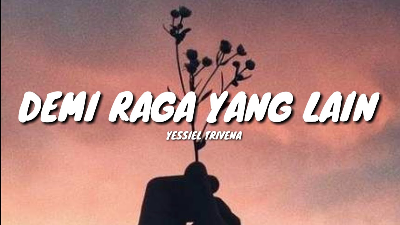 DEMI RAGA YANG LAIN - YESSIEL TRIVENA (LYRICS) 🎵 - YouTube