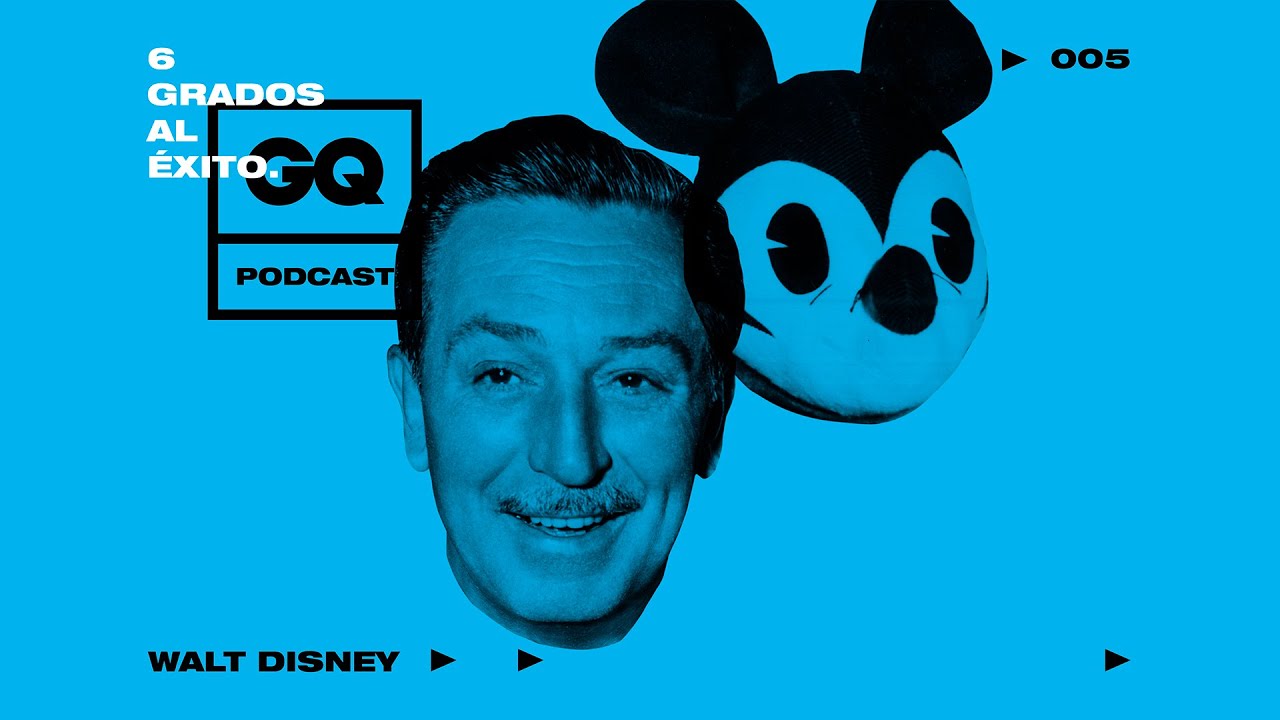 Los 6 grados: Walt Disney | 6 grados al éxito, un podcast de GQ | GQ ...