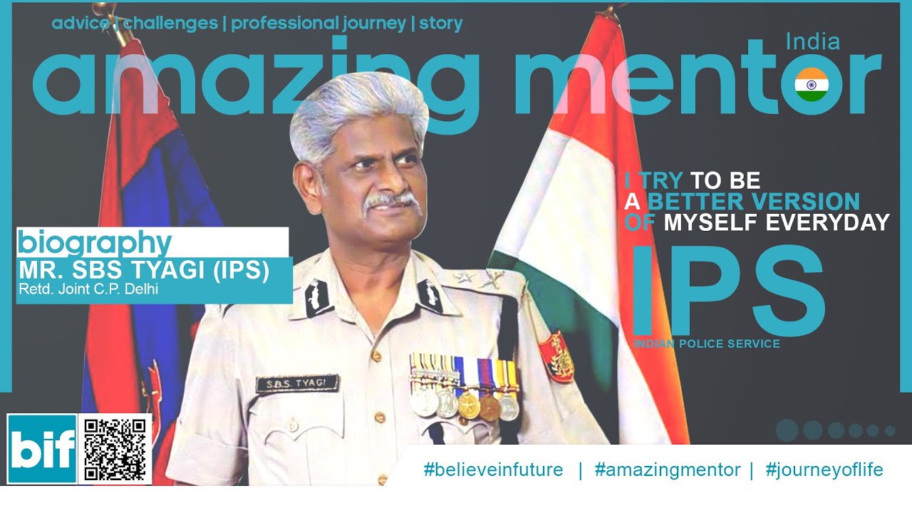 I Try To Be A Better Version Of Myself Everyday - Mr. SBS Tyagi, IPS - Retd Joint CP, Delhi ...