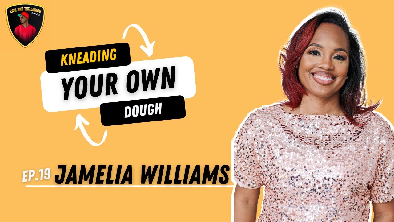 Kneading Your Own Dough || Episode #19 w/ Jamelia Williams - YouTube