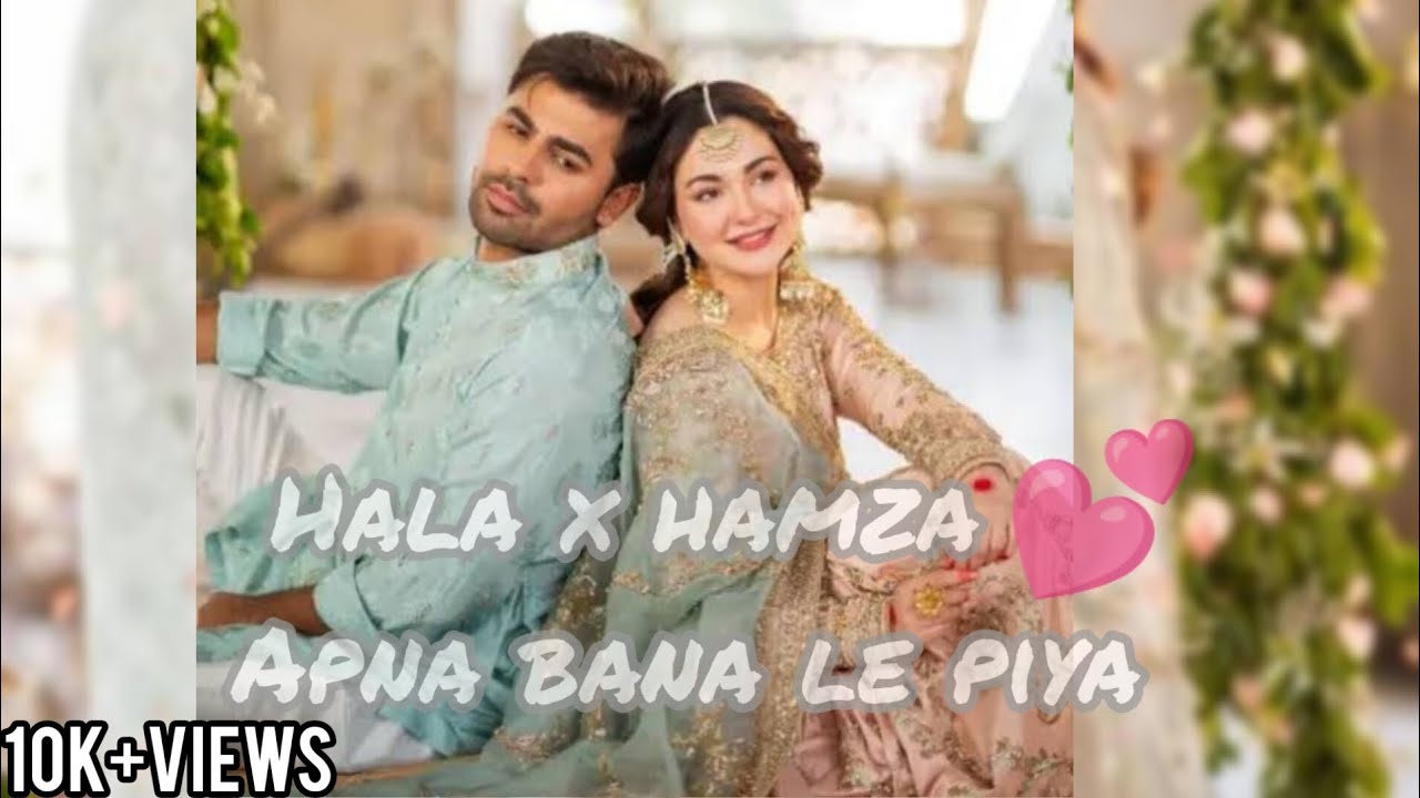 (HALA x HAMZA)💕 Apna bana le piya vm | Mere Hamsafar | Hania Amir and ...