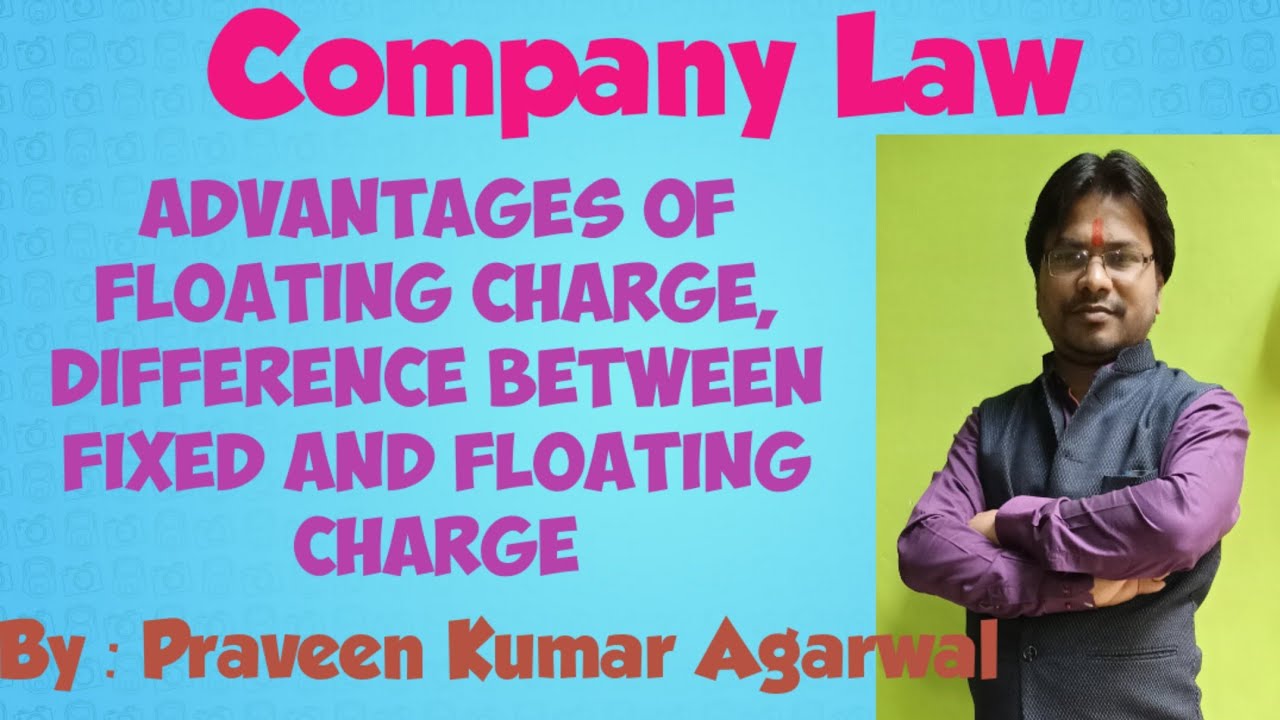 Advantages of Floating Charge, Difference b/w Fixed and Floating Charge ...