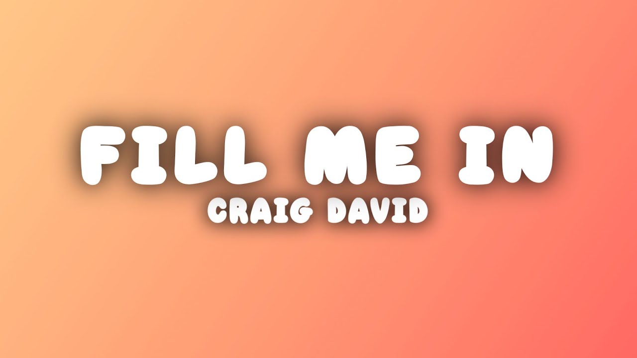 Craig David - Fill Me In (Lyrics) - YouTube