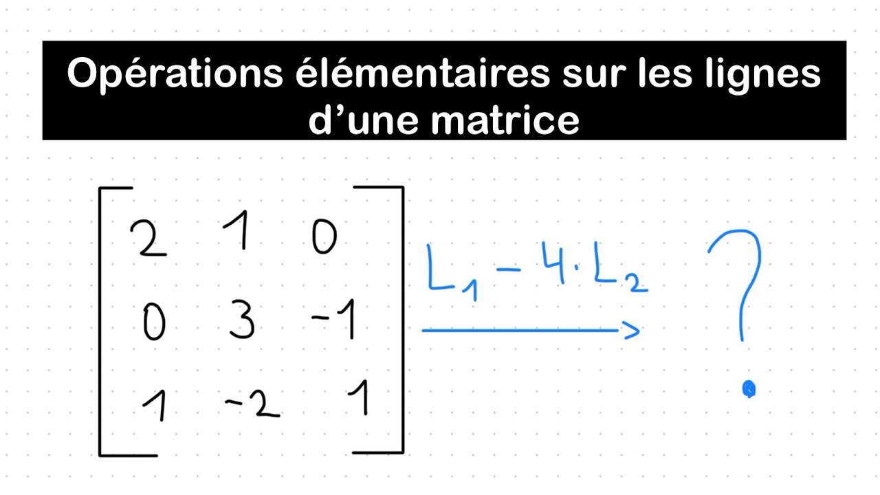 Les opérations de ligne d’une matrice - YouTube