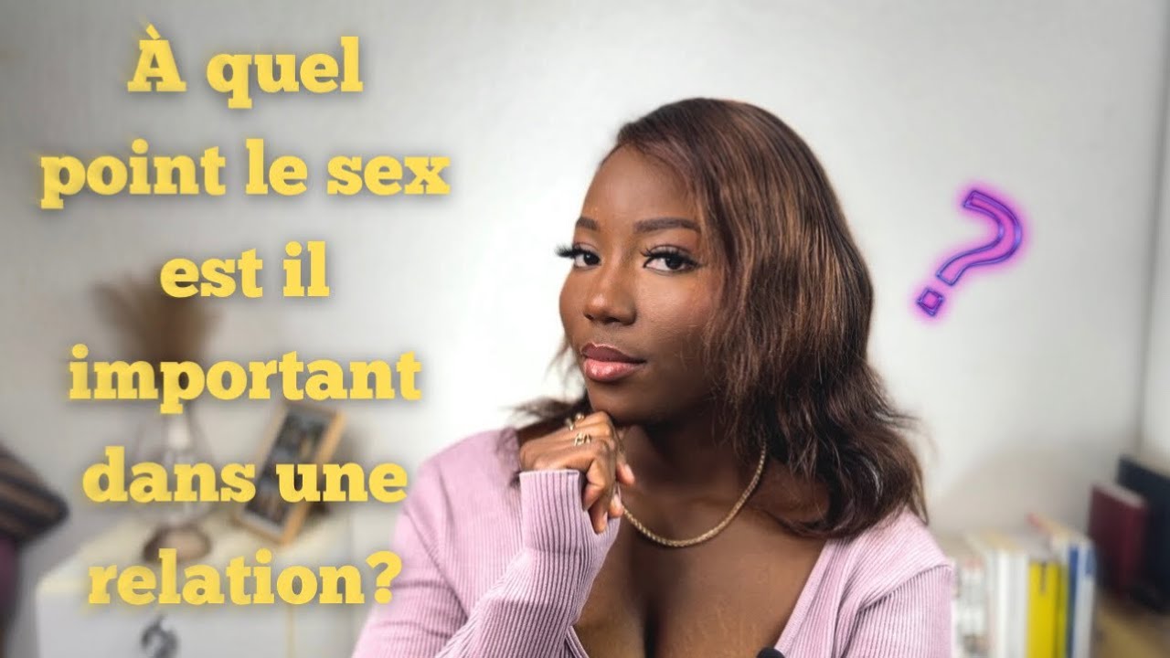 A Quel Point Le Sex Est Il Important Dans Une Relation Amoureuse