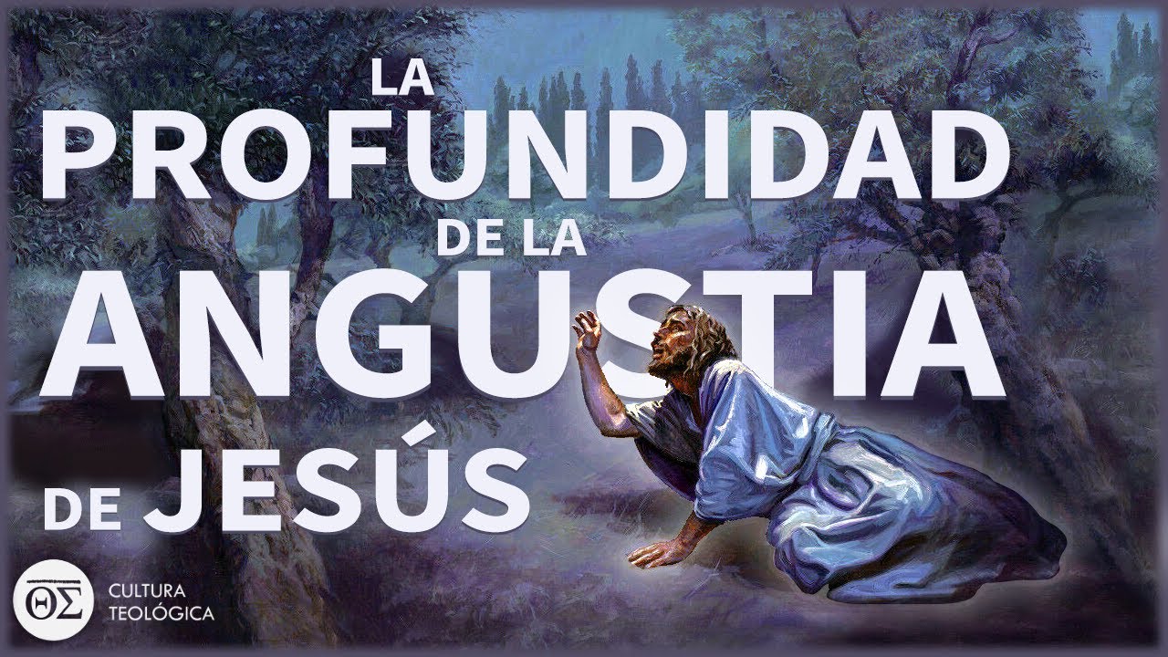 LA PROFUNDA ANGUSTIA DE JESÚS - YouTube