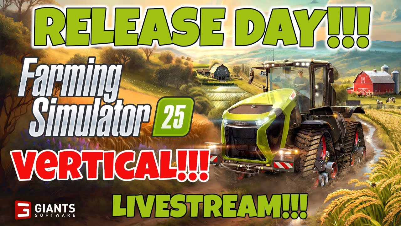 Farming Simulator 25 | VERTICAL: RELEASE DAY HYPE!!! | MAKING A ...