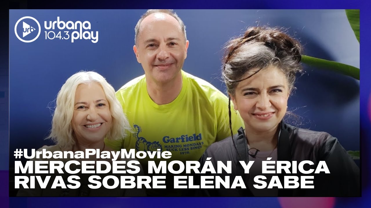 Elena Sabe: Mercedes Morán y Erica Rivas hablan de su nueva película en ...