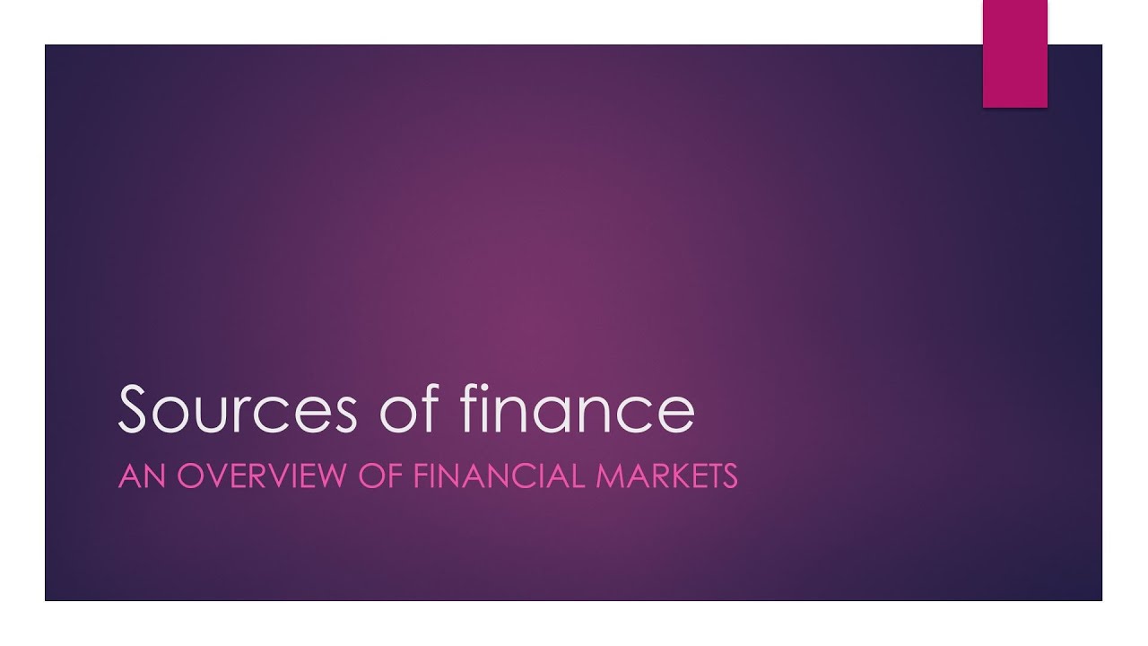 Sources of finance 1: An overview of financial markets - YouTube