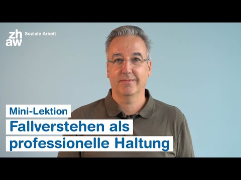 Mini-Lektion «Fallverstehen als professionelle Haltung»