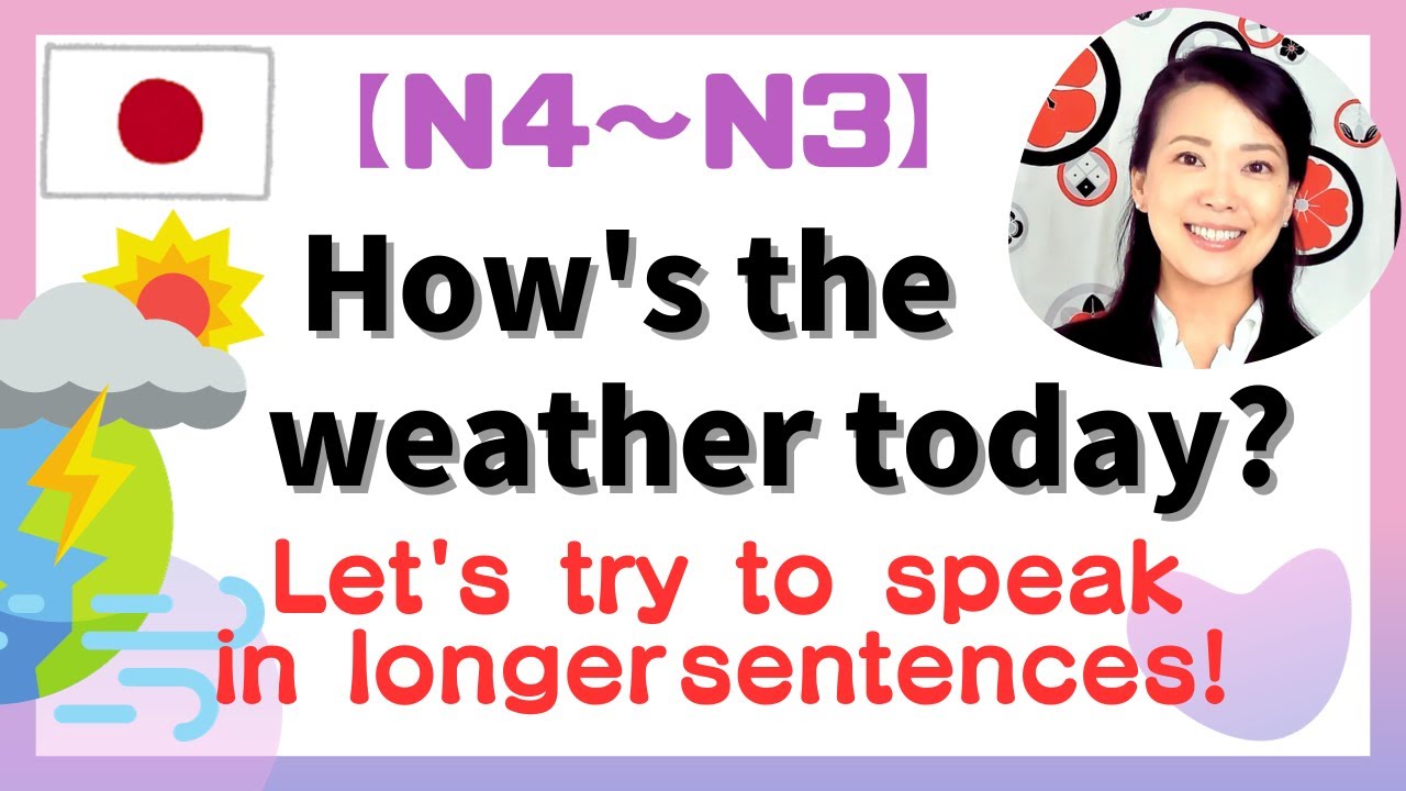 "How's the weather today?"★Let's try to speak in longer sentences.★【N4 ...