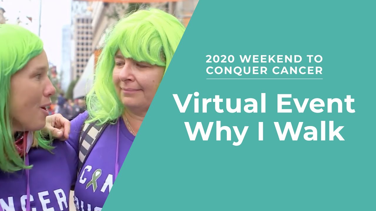 2020 The Weekend to Conquer Cancer™ Virtual Event Why I Walk Video ...