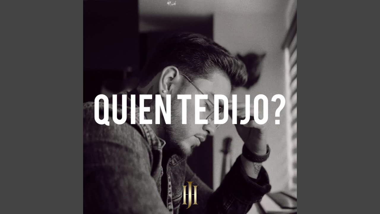 Quien Te Dijo? - YouTube Music