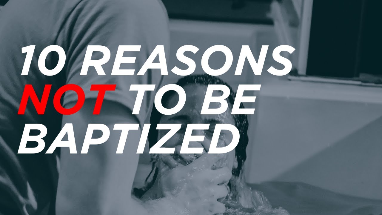 10 reasons NOT to be baptized today - YouTube