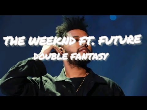 THE_WEEKND_FT._FUTURE_DOUBLE_FANTASY_LYRICS - YouTube