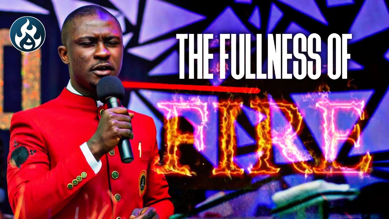 THE FULLNESS OF FIRE|| APOSTLE EFFA EMMANUEL ISAAC - YouTube
