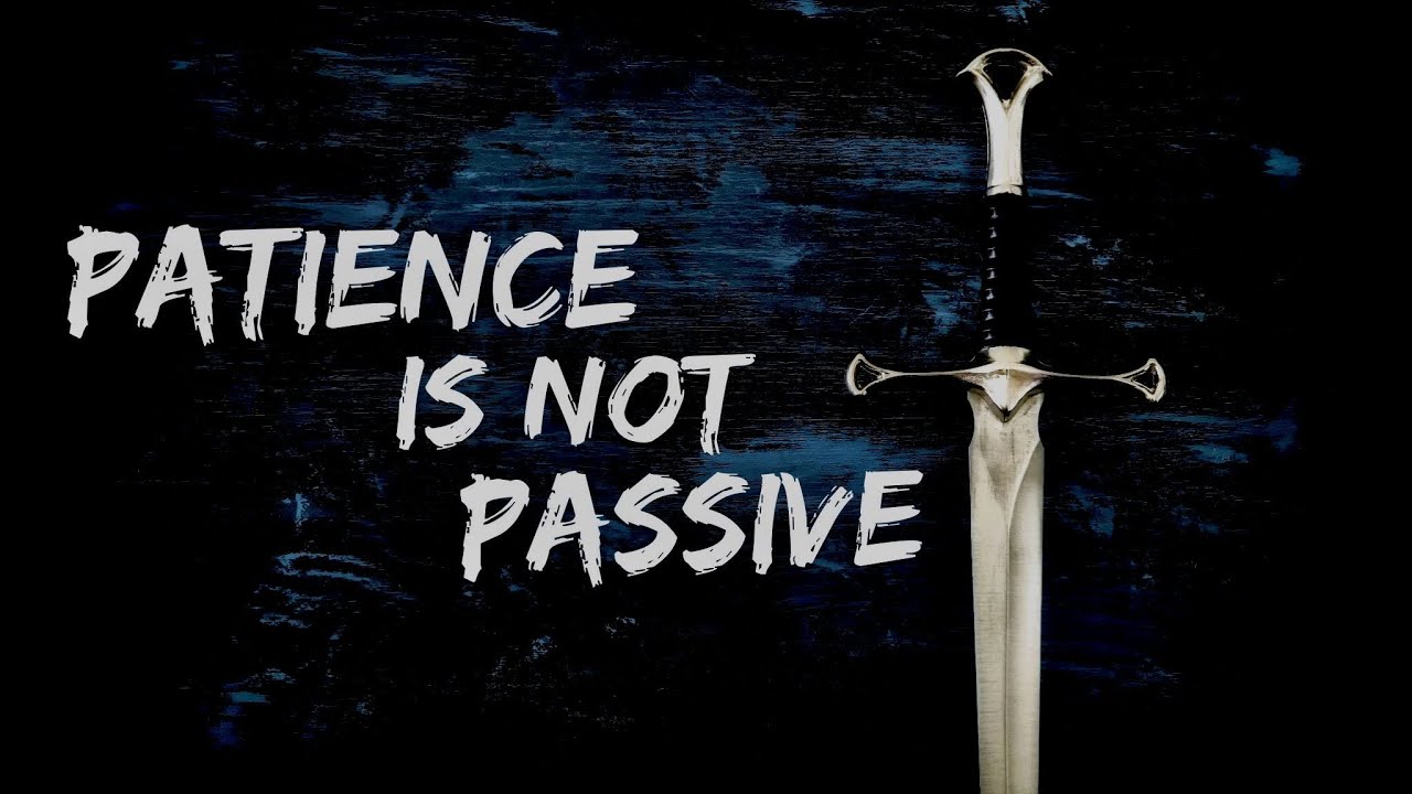 Patience is Not Passive! - YouTube