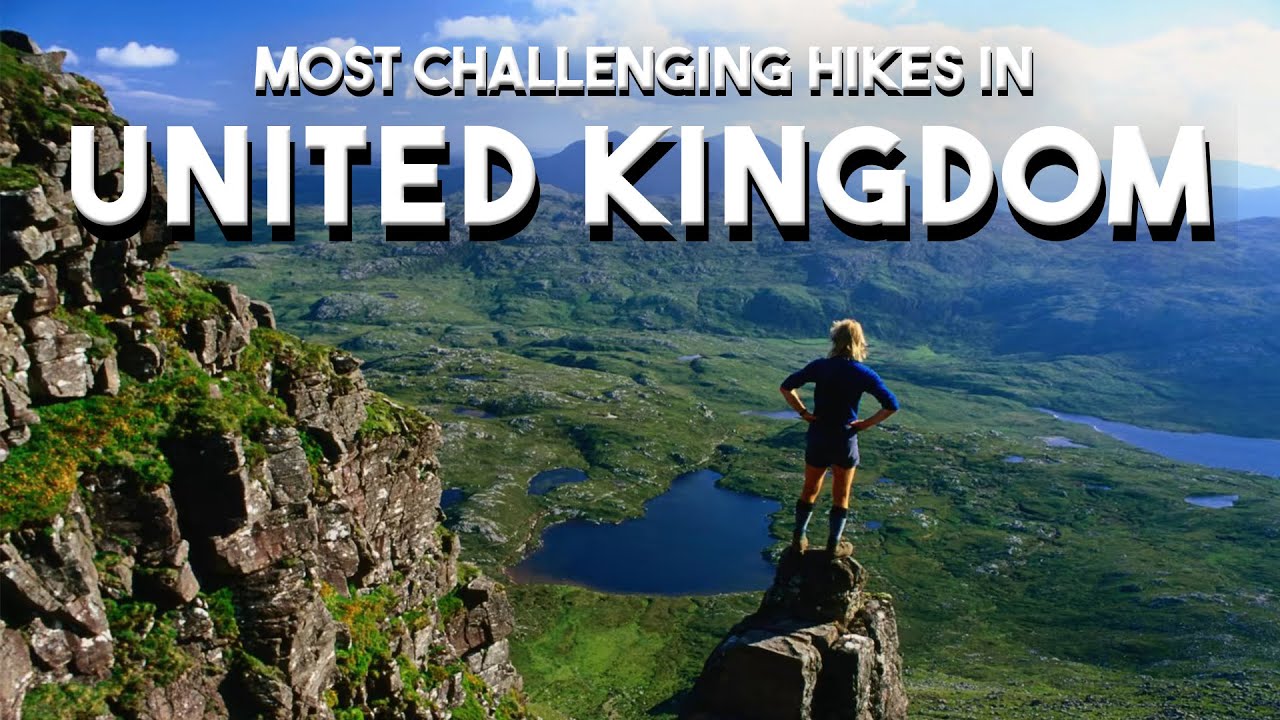 10 of the Most Challenging Hikes in the United Kingdom (UK) - YouTube