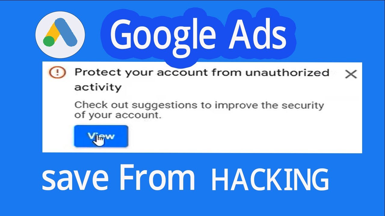 Protect your account from unauthorized activity| protect google ads ...