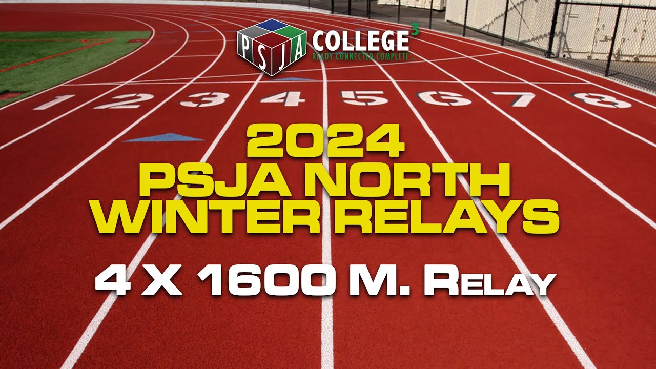 2024 PSJA North Winter Relays: 4 x 1600 m Relay Finals (girls followed ...