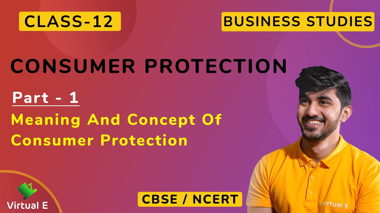 Class 12 Business Studies Ch 12 | Consumer Protection Pt 1 Meaning ...