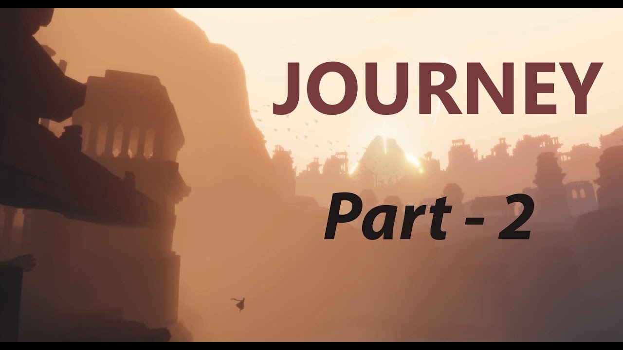 Journey PC Gameplay Walkthrough # Part 2 (No Commentary) - YouTube