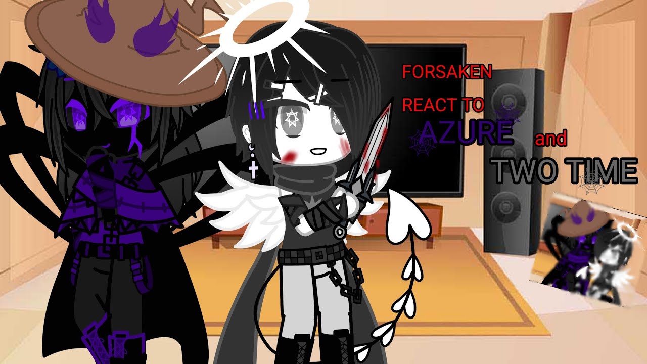 ☆FORSAKEN REACT TO TWO TIME AND AZURE☆/AzureTime\-Gacha- - YouTube