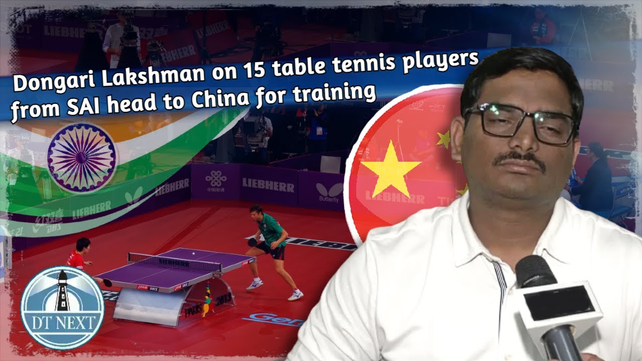 Dongari Lakshman on 15 table tennis players from SAI head to China for ...