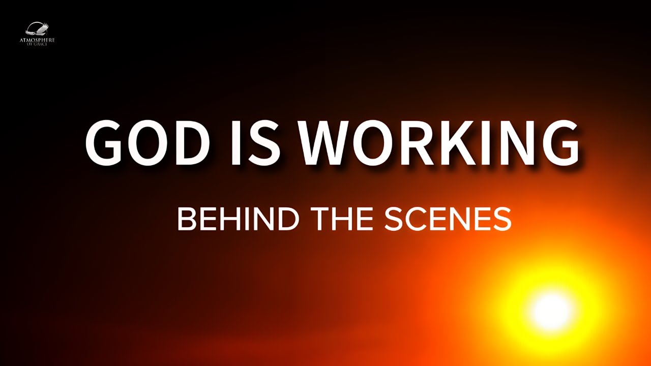 God is WORKING Behind The Scenes for You! - YouTube