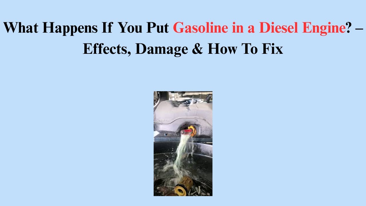 What Happens If You Put Gasoline in a Diesel Engine? – Effects, Damage ...